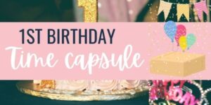 The best first birthday time capsule ideas - All about Baby Blog