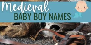Badass medieval boy names and their meaning - All about Baby Blog